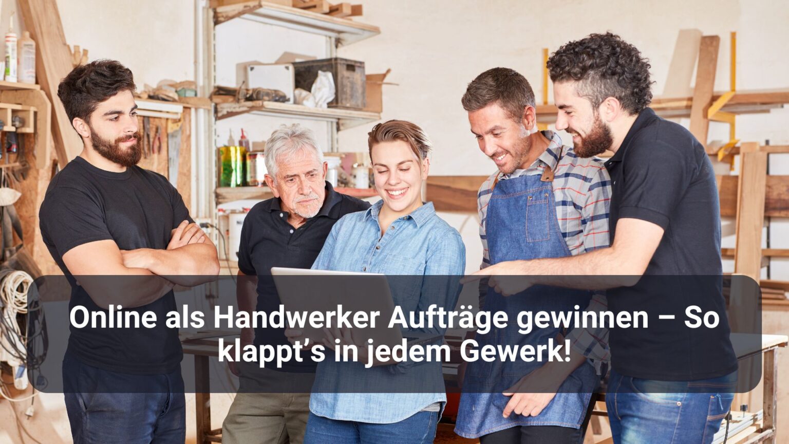 Online als Handwerker Aufträge gewinnen – Tipps für jedes Gewerk